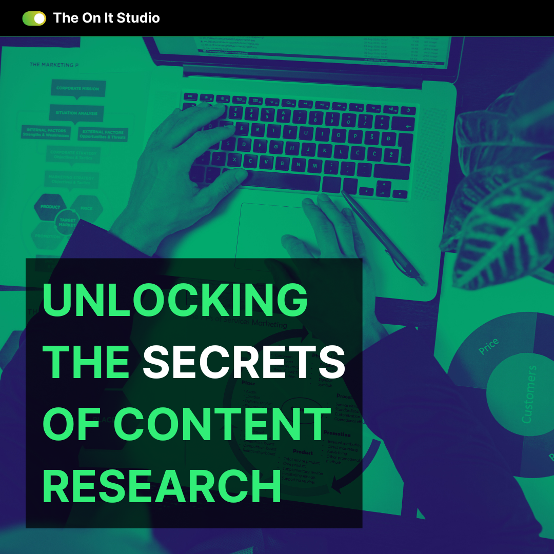 Unlocking the Secrets of Content Research – The On It Studio